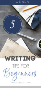 5 Writing Tips for Beginners (Part 1) | Randy's Blogs